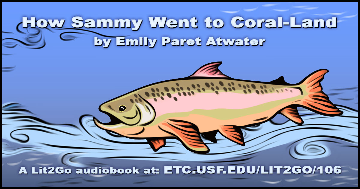 How Sammy Went to Coral-Land | Emily Paret Atwater | Lit2Go ETC