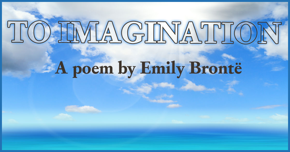 To Imagination | Poems of Emily Brontë | Emily Brontë | Lit2Go ETC